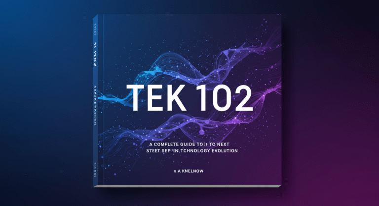 TEK 102: A Complete Guide to the Next Step in Technology Evolution